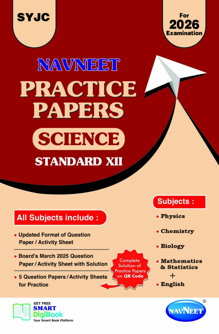 PRACTICE PAPERS, STANDARD XII (SCIENCE) - Navneet Education Limited